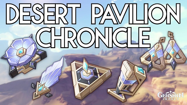 Genshin Impact Artifacts Guide: How to Get Desert Pavilion Chronicle ...