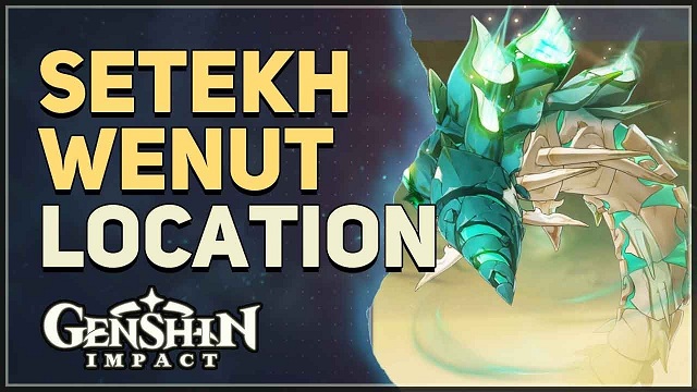 Genshin Impact Boss Guide: Where to Find Setekh Wenut and How to Beat ...