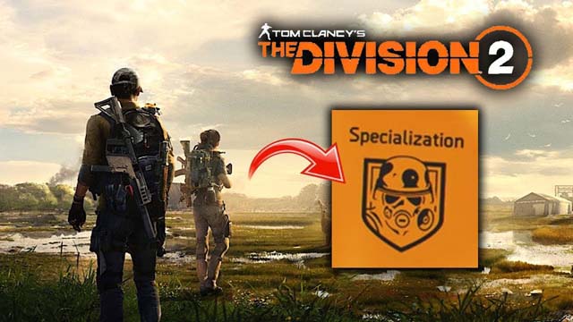 The Division 2 Specialization Guide - How to Unlock Specialization and ...